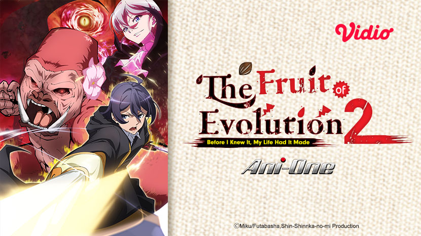 Streaming The Fruit of Evolution: Before I Knew It, My Life Had It Made S2 di Vidio! - Vidio Blog
