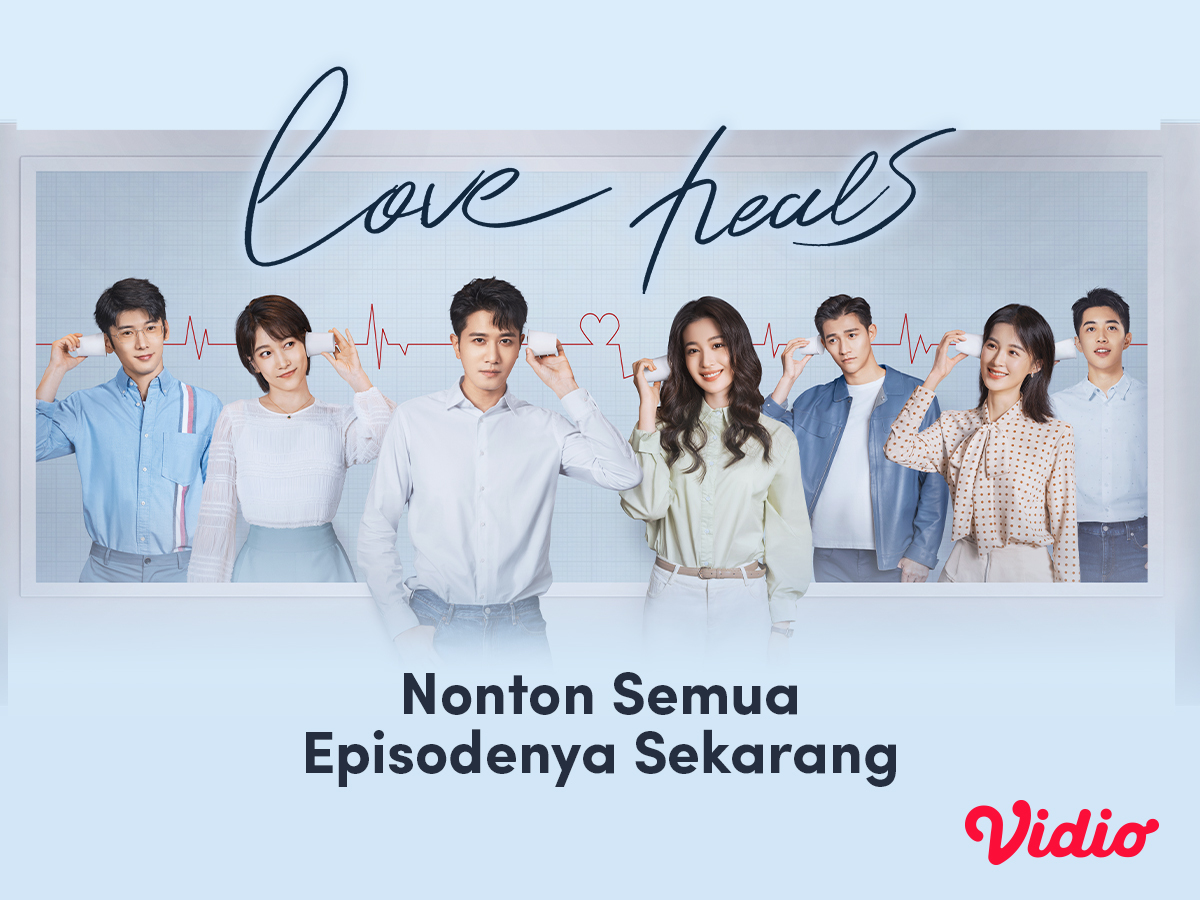 Drama China Romantis Love Heals, Tayang Full Episode di Vidio! - Vidio Blog
