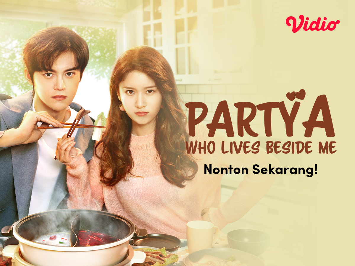 Drama China Party A Who Lives Beside Me Hadir di Vidio! - Vidio Blog