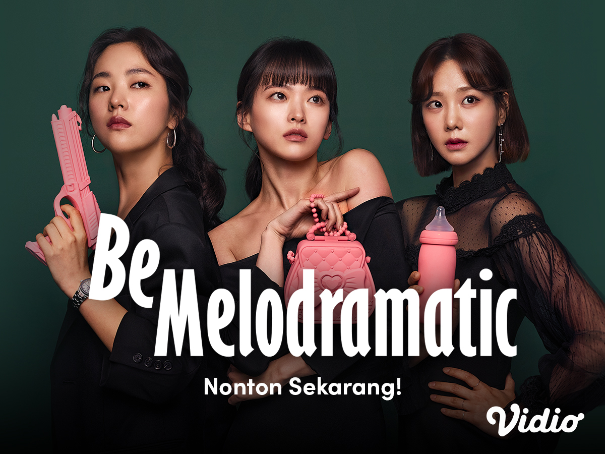 Nonton Be Melodramatic: Lika-Liku Pertemanan di Vidio - Vidio Blog