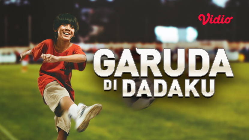 Nonton Film Garuda di Dadaku di Vidio, Terbang Tinggi Menuju Mimpi ...