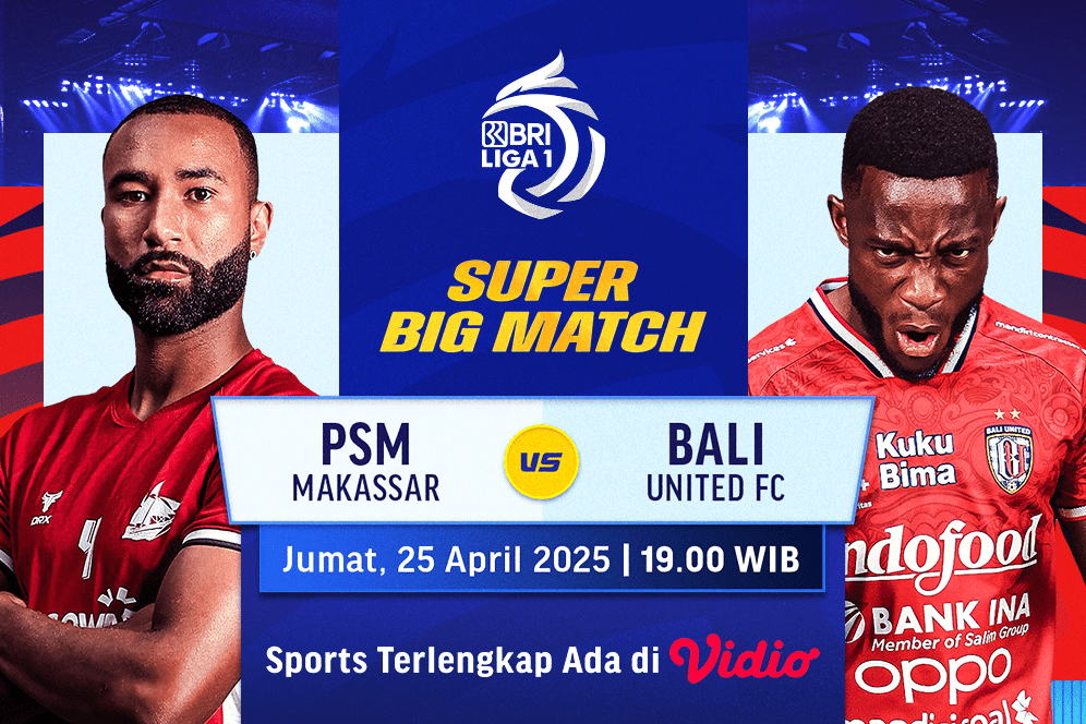 Nonton Streaming Super Big Match BRI Liga 1: PSM Makassar vs Bali United FC di Vidio - Vidio Blog