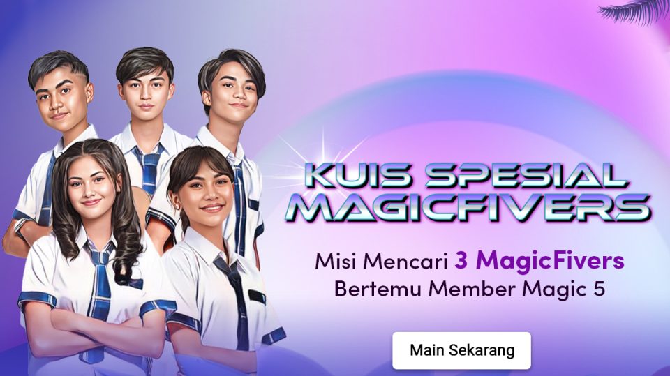 Main Kuis Spesial MagicFivers, Dapatkan Kesempatan Bertemu Pemain Magic 5 di HUT Indosiar ...