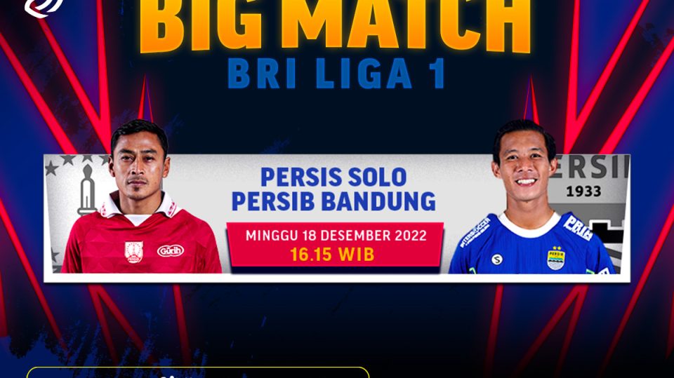 Big Match BRI Liga 1: Persis vs Persib, Cek Jadwalnya Disini!