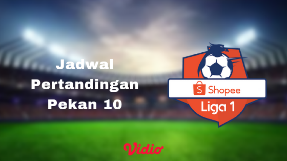 Jadwal Pertandingan Shopee Liga 1 Pekan 10 - Vidio Blog