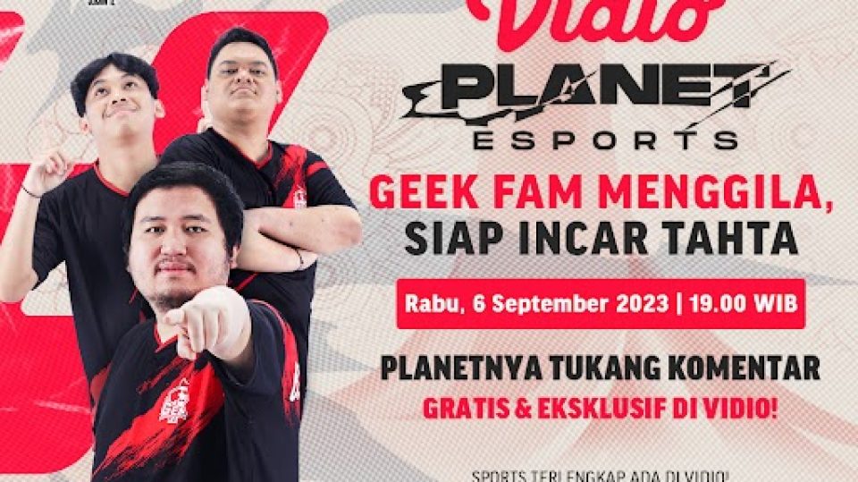 Live Streaming Planet Esports: Geek Fam di Vidio